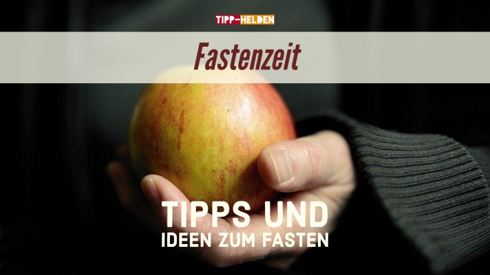 Fastenzeit: Tipps und Ideen zum Fasten - Tipp-Helden